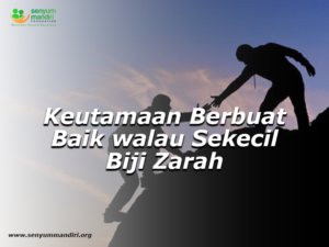 Keutamaan Berbuat Baik walau Sekecil Biji Zarah, Jangan Remehkan ...