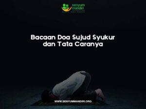 Bacaan Doa Sujud Syukur dan Tata Caranya - Senyum Mandiri Foundation