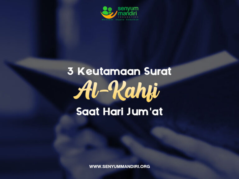 Keutamaan Surat Al Kahfi Saat Hari Jumat Senyum Mandiri Foundation