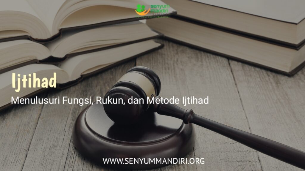 Ijtihad: Menulusuri Fungsi, Rukun dan Metode Ijtihad - Senyum Mandiri ...