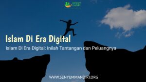 Islam Di Era Digital: Inilah Tantangan dan Peluangnya - Senyum Mandiri ...