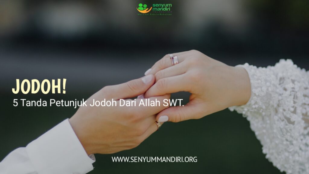 5 Tanda Petunjuk Jodoh Dari Allah - Senyum Mandiri Foundation