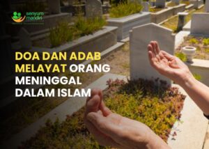 Do'a dan Adab Melayat Orang Meninggal dalam Ajaran Islam - Senyum ...